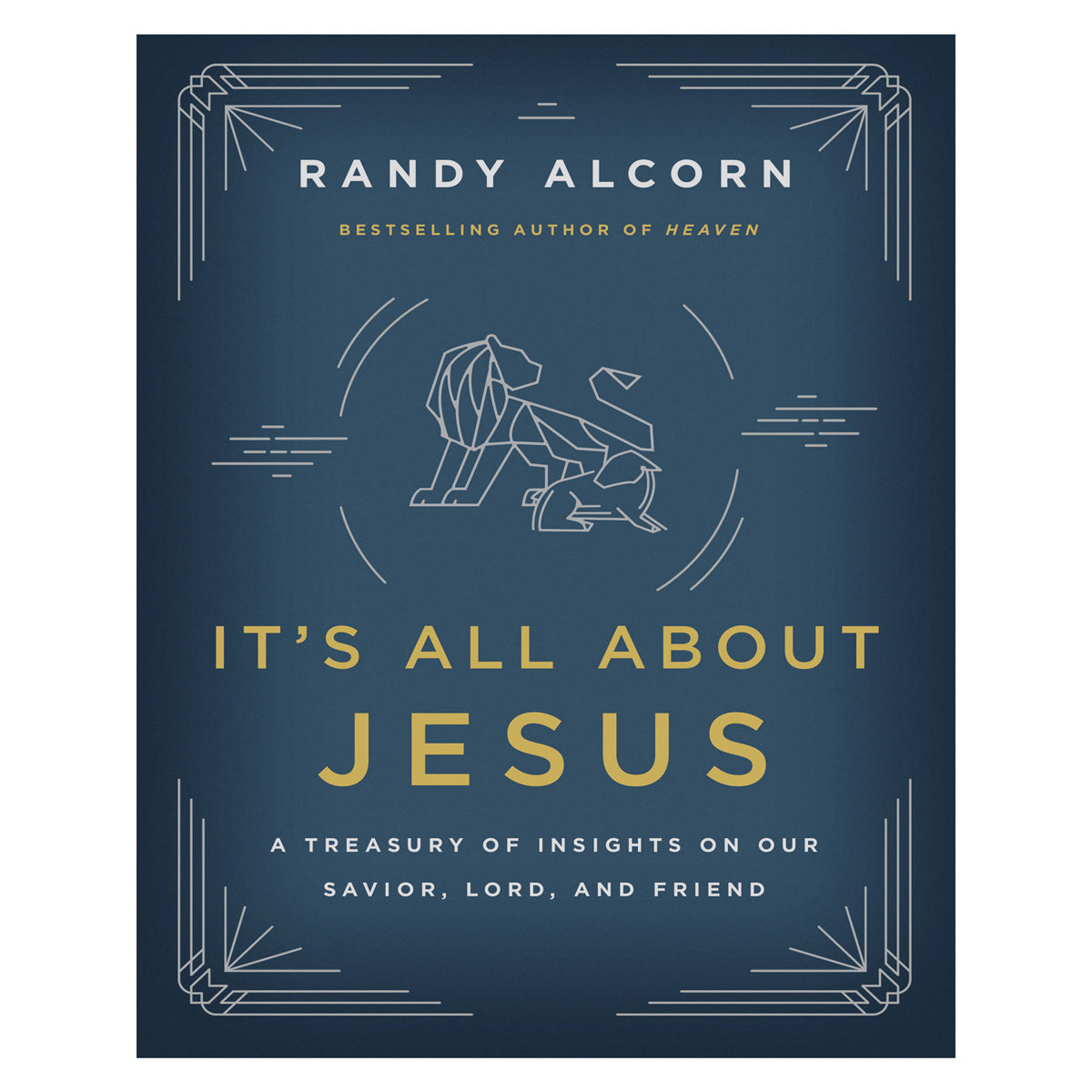 It's All About Jesus: A Treasury of Insights on Our Savior Lord and Fr ...