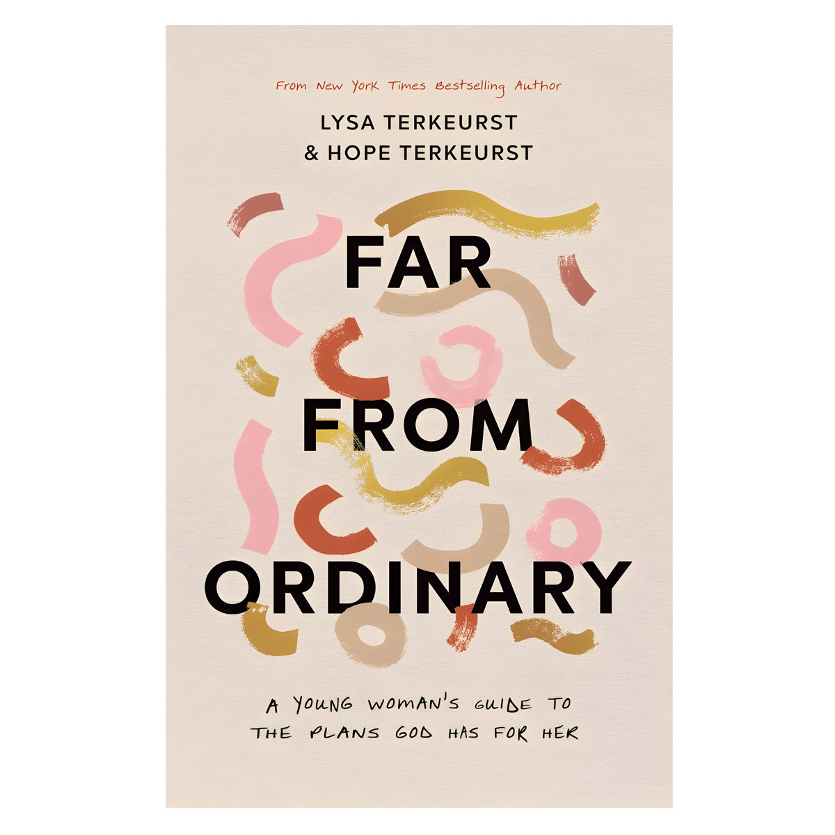 Far From Ordinary: A Young Woman's Guide To The Plans God Has For Her ...