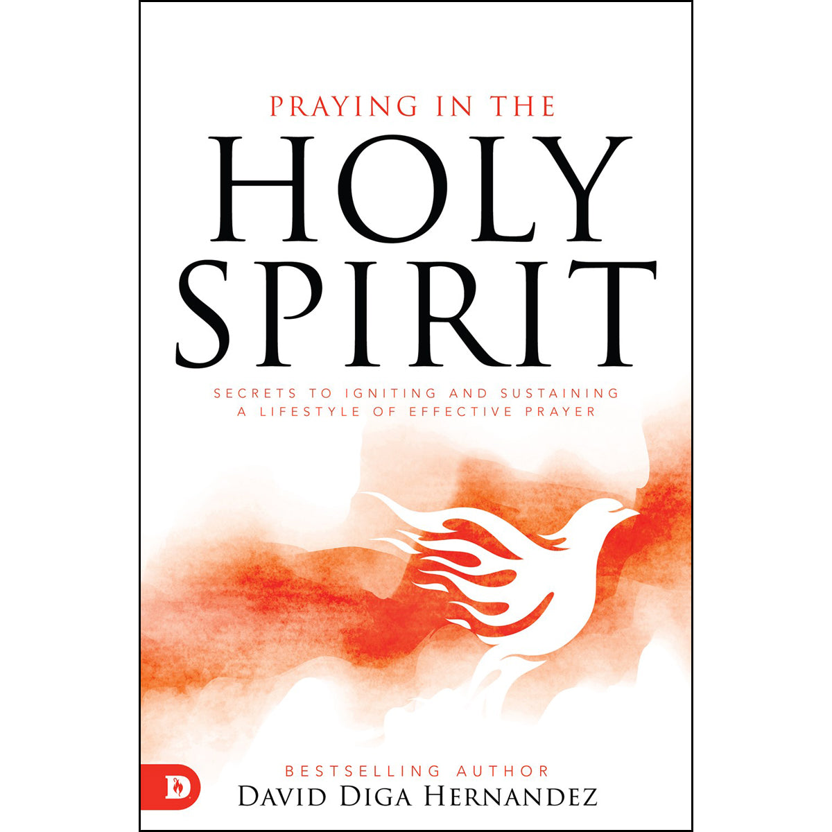Praying In The Holy Spirit: Secrets To Igniting And Sustaining / Effec ...