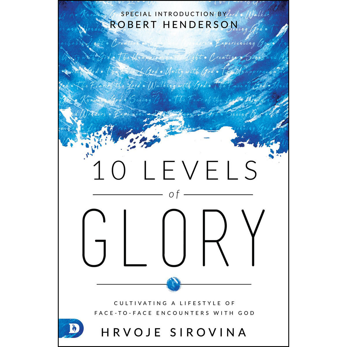10 Levels Of Glory: Cultivating A Lifestyle Of Face-To-Face Encounters ...