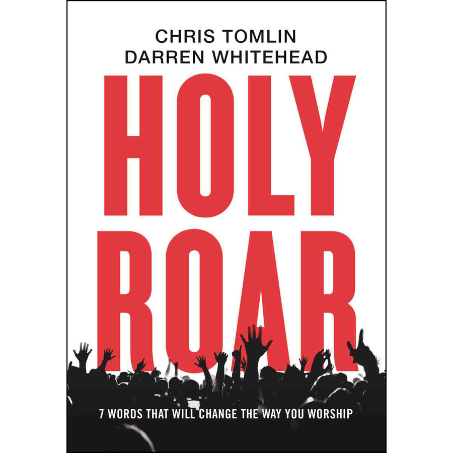 Holy Roar: 7 Words That Will Change The Way You Worship (Hardcover ...