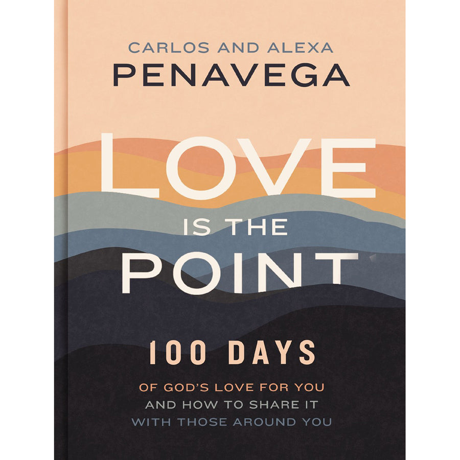 Love Is The Point: 100 Days Of God's Love For You & How To Share It Wi ...