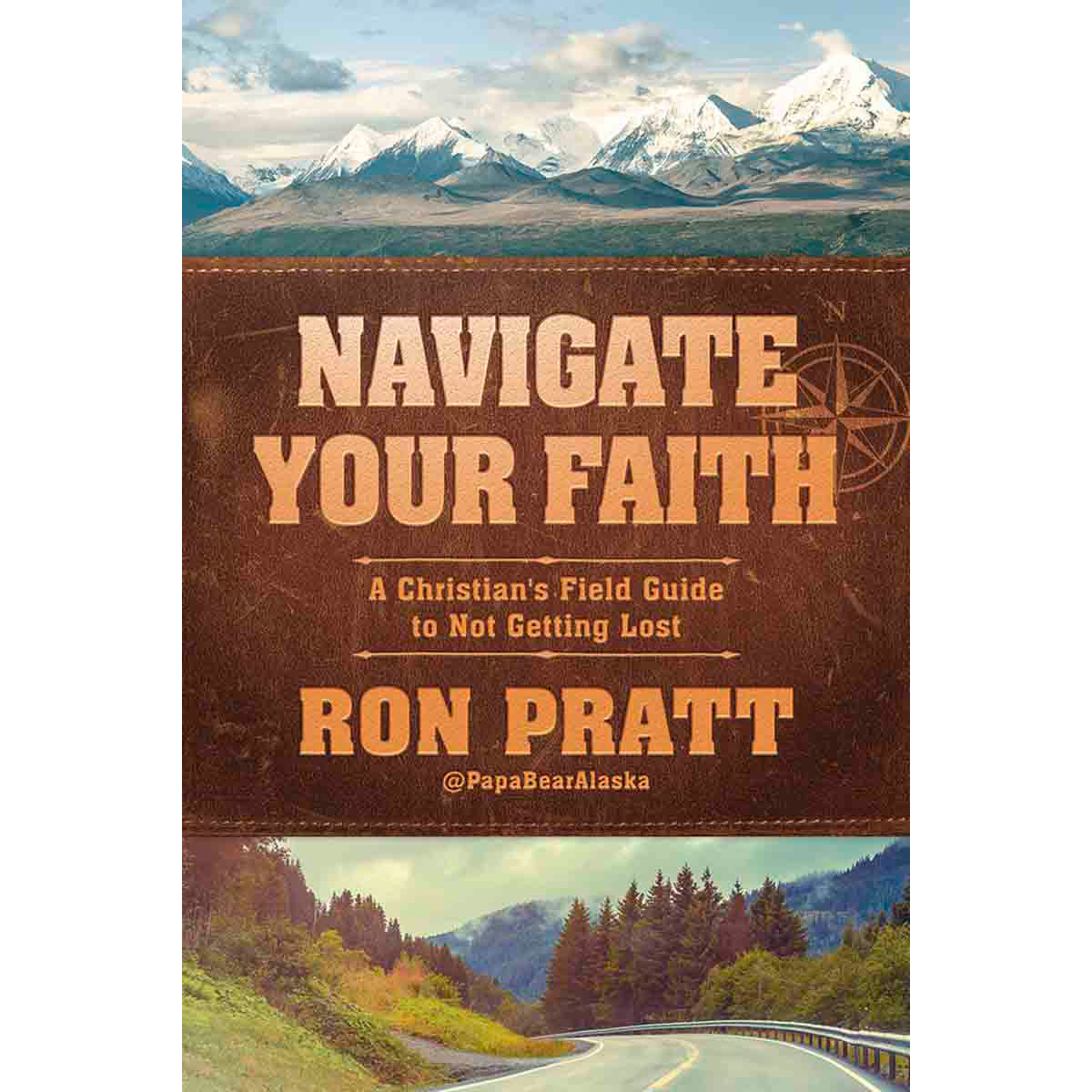 Navigate Your Faith: A Christians Field Guide To Not Getting Lost (Pap ...