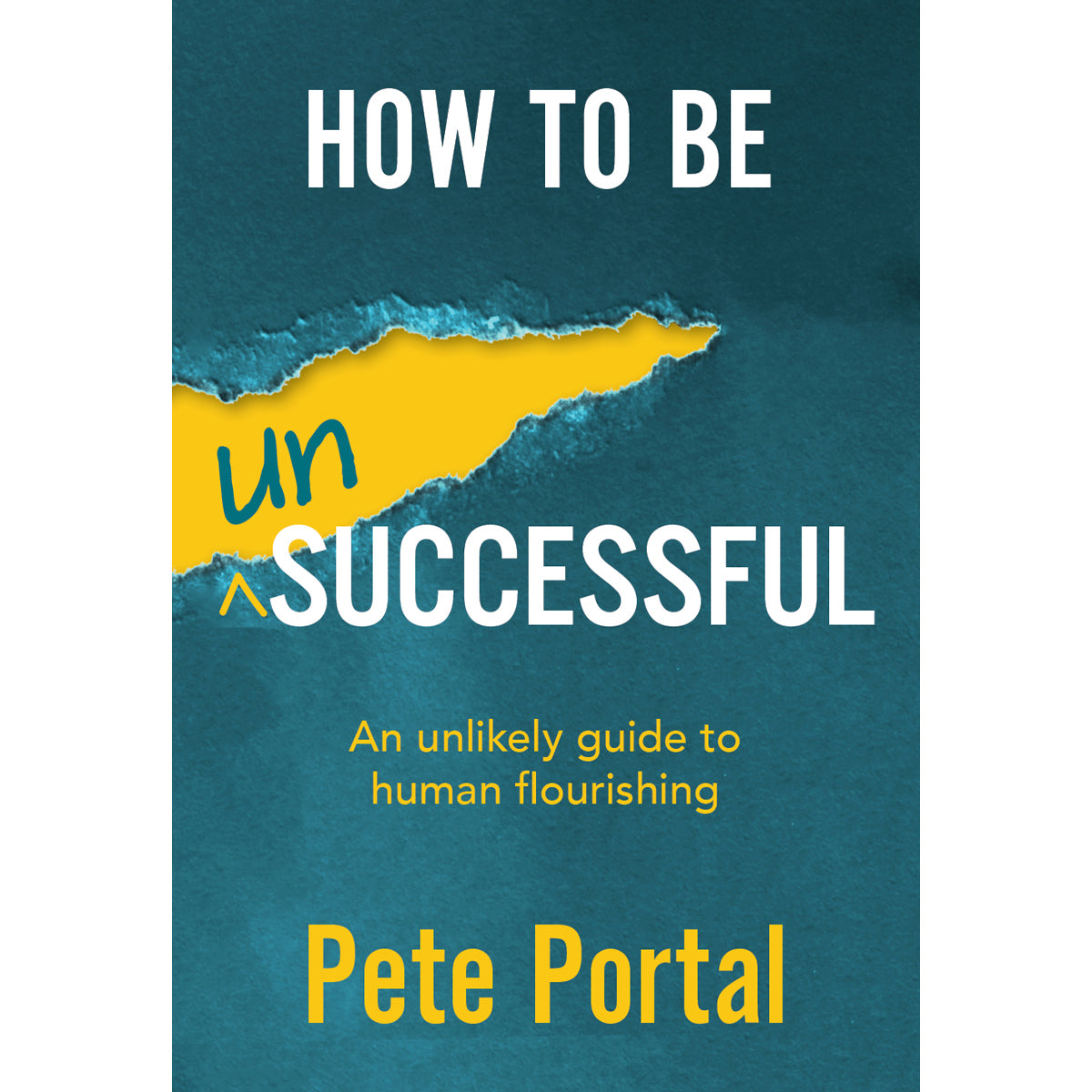 How to Be (Un)Successful: An Unlikely Guide to Human Flourishing (Pape ...